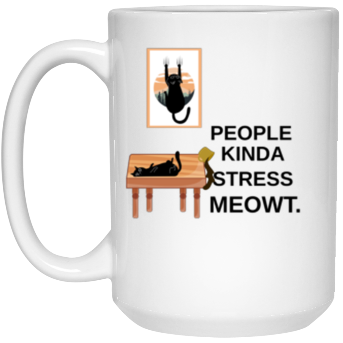 PEOPLE KINDA STRESS MEOWT. / 15oz White Mug – jamsprintboutique